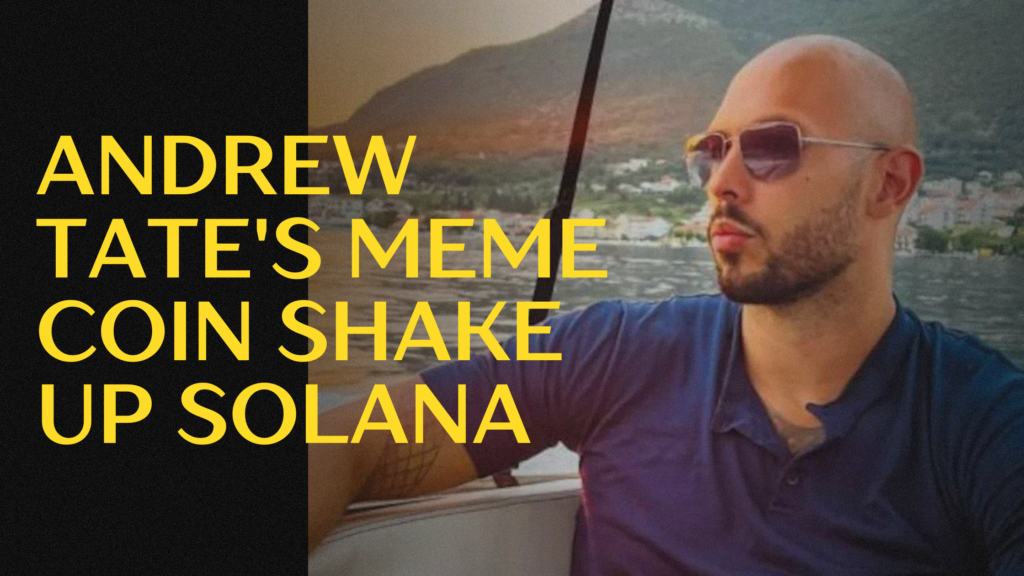 Andrew Tate's Meme Coin Shake Up Solana - Byte Zeus